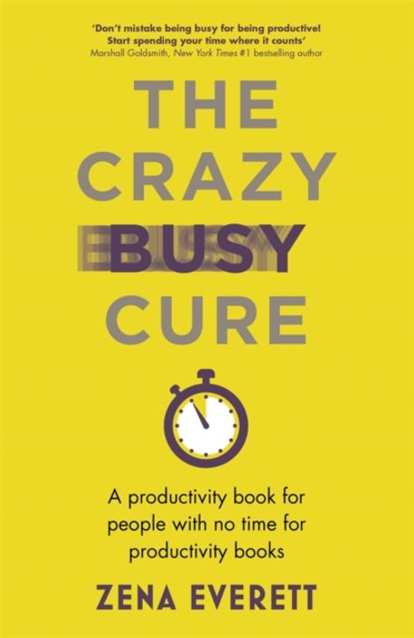 The Crazy Busy Cure | Zena Everett - 교보문고