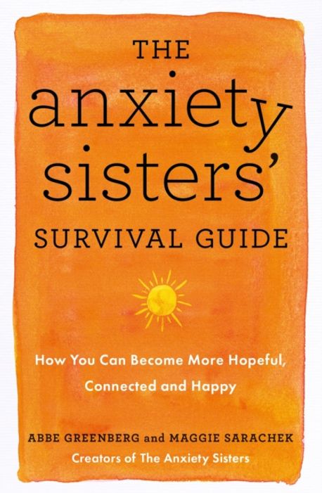 The Anxiety Sisters' Survival Guide | Maggie Sarachek - 교보문고