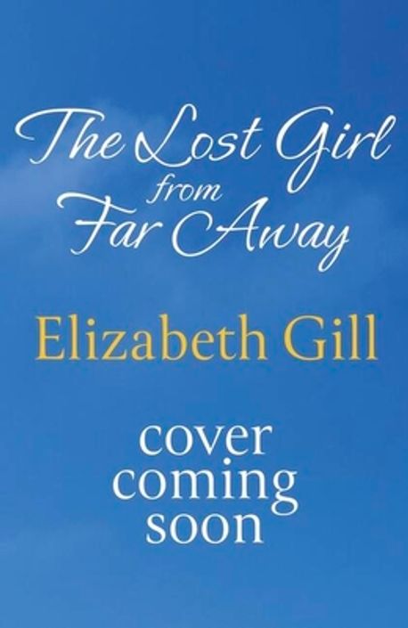 The Lost Girl from Far Away | Elizabeth Gill - 교보문고