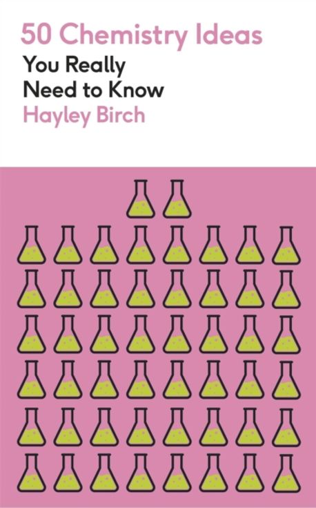 50 Chemistry Ideas You Really Need to Know | Hayley Birch - 교보문고