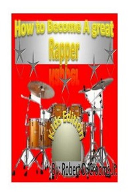 How to Become a Great Rapper | Crooms, Robert Darryl, Jr. - 교보문고