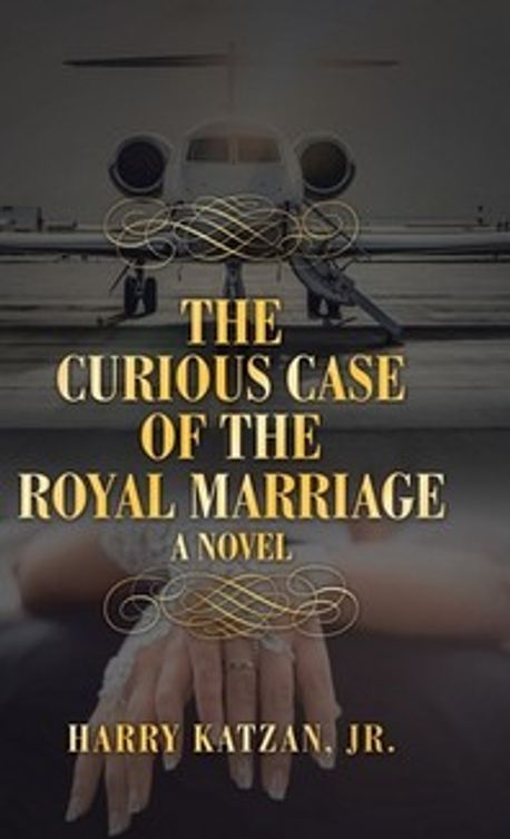 The Curious Case of the Royal Marriage | Katzan, Harry, Jr. - 교보문고