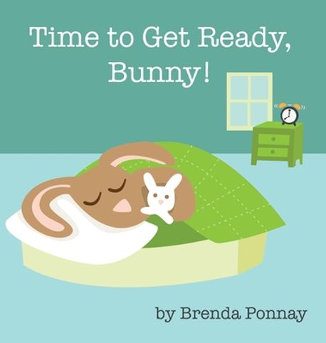 Time to Get Ready, Bunny! | Ponnay, Brenda - 교보문고
