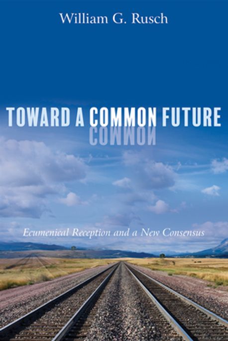 Toward a Common Future | Rusch, William G. - 교보문고