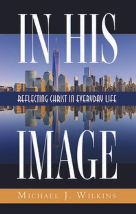 In His Image | Wilkins, Michael J. - 교보문고