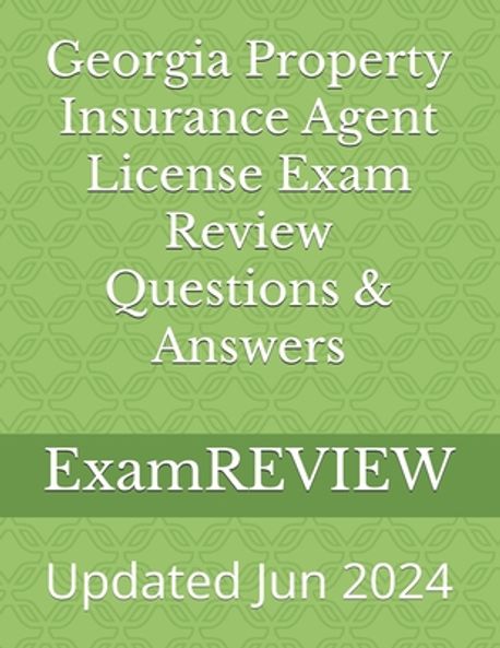 Georgia Property Insurance Agent License Exam Review Questions ...
