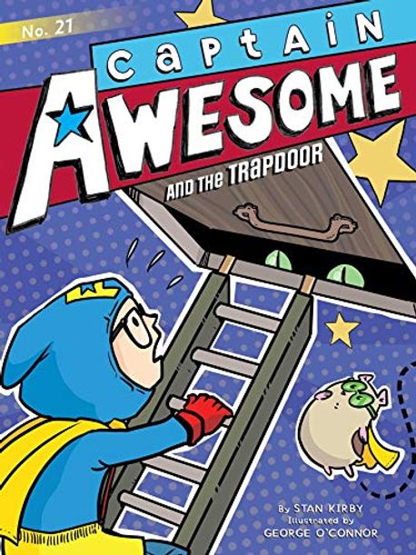 Captain Awesome And The Trapdoor 21 | Kirby, Stan - 교보문고