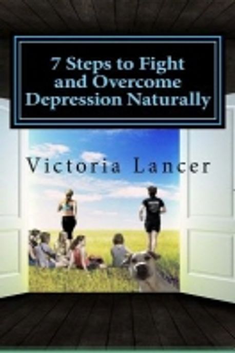 7 Steps to Fight and Overcome Depression Naturally | Lancer, Victoria ...
