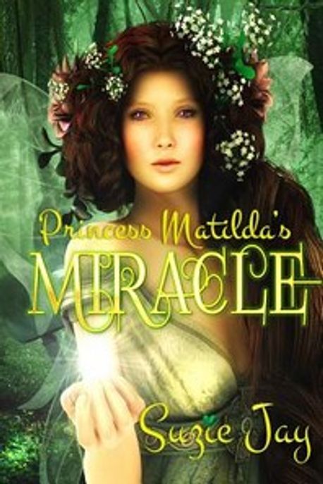 Princess Matilda's Miracle | Stollings, Cheri - 교보문고