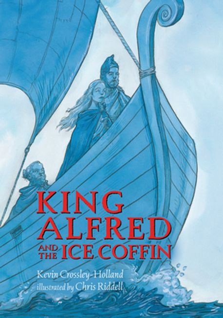 King Alfred and the Ice Coffin | Crossley-Holland, Kevin - 교보문고