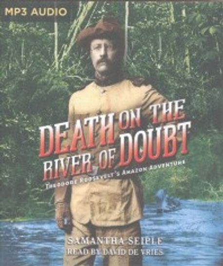 Death on the River of Doubt | Seiple, Samantha - 교보문고