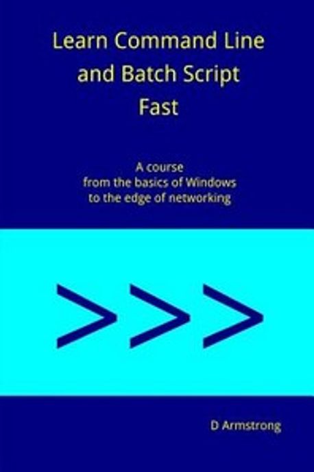 Learn Command Line and Batch Script Fast | Armstrong, D. - 교보문고