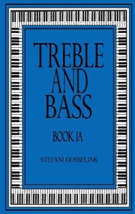 Treble and Bass - Book 1A | Gosselink, Stefani - 교보문고