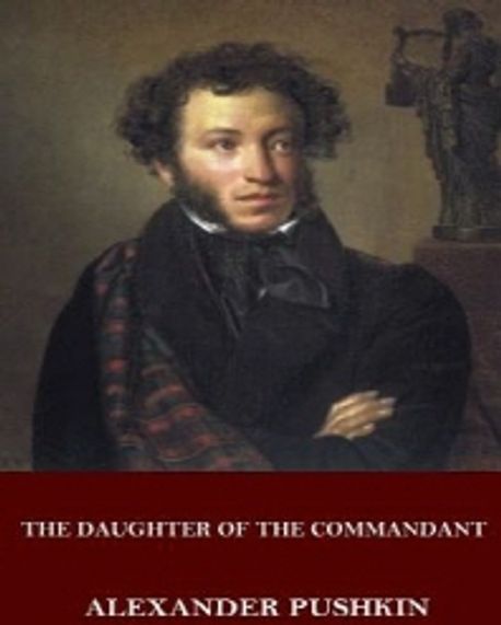 The Daughter of the Commandant | Pushkin, Aleksandr Sergeevich - 교보문고