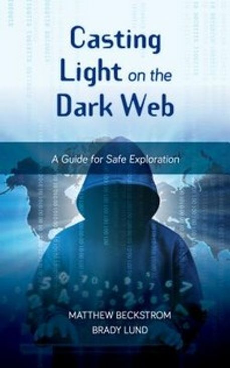 Casting Light on the Dark Web | Matthew Beckstrom - 교보문고