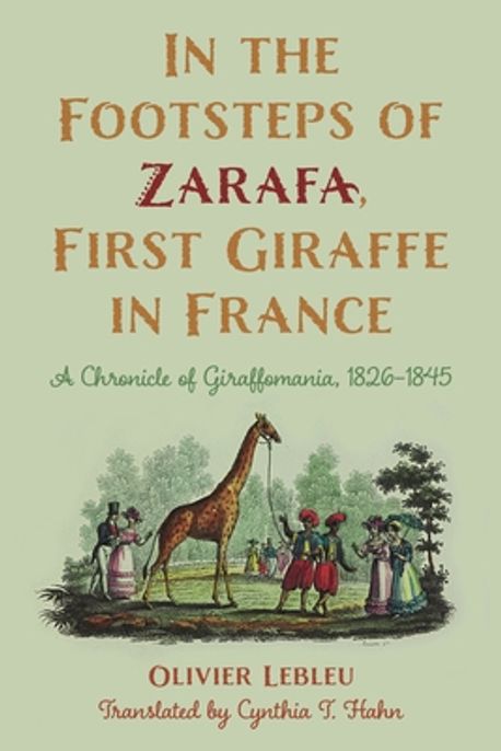 In the Footsteps of Zarafa, First Giraffe in France | Lebleu, Olivier ...
