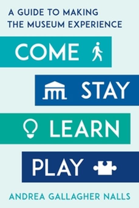 Come, Stay, Learn, Play | Andrea Gallagher Nalls - 교보문고
