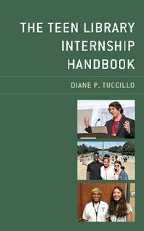 The Teen Library Internship Handbook | Tuccillo, Diane P. - 교보문고