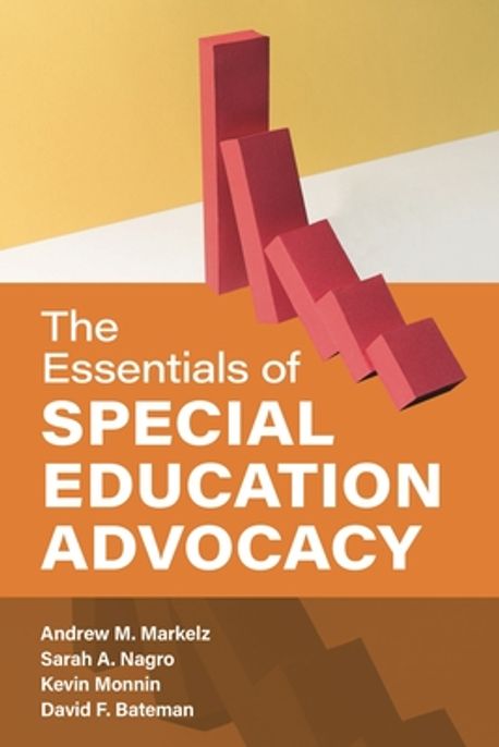 The Essentials of Special Education Advocacy | Markelz, Andrew M. - 교보문고