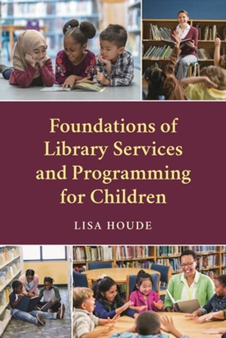 Foundations of Library Services and Programming for Children | Houde ...