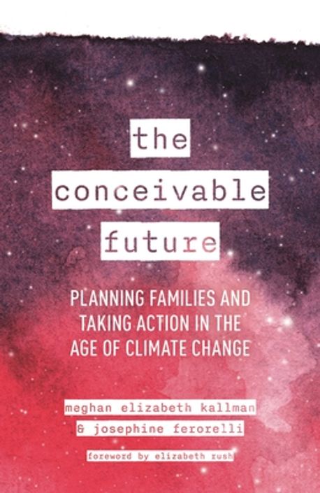 The Conceivable Future | Meghan Elizabeth Kallman - 교보문고