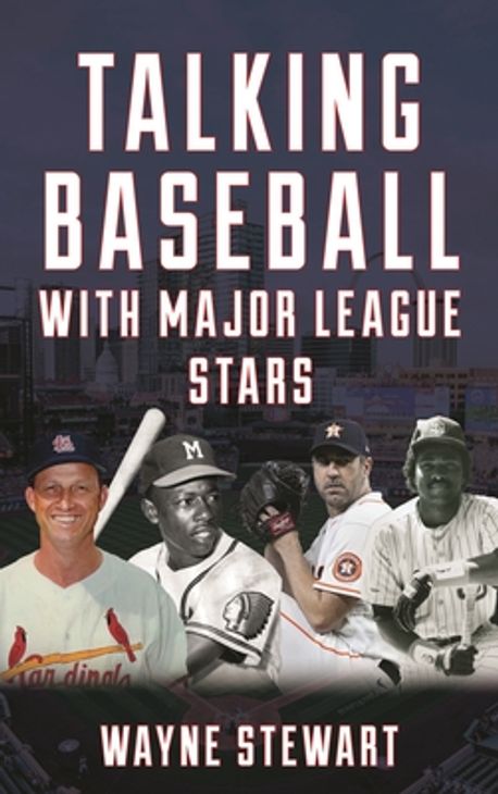 Talking Baseball with Major League Stars | Wayne Stewart - 교보문고