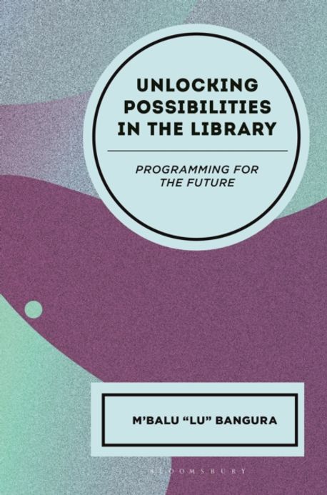 Unlocking Possibilities in the Library | Bangura, M'Balu - 교보문고