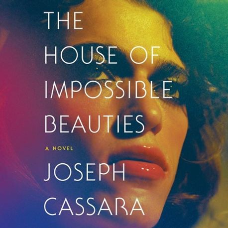 The House of Impossible Beauties | Cassara, Joseph - 교보문고