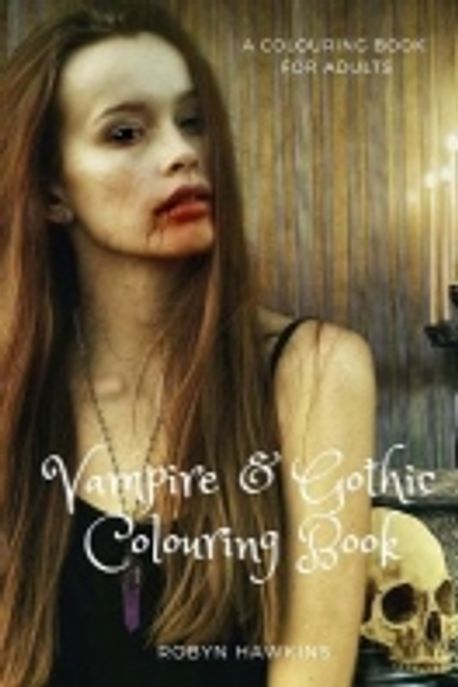 Vampire and Gothic Themed Colouring Book | Hawkins, Robyn - 교보문고