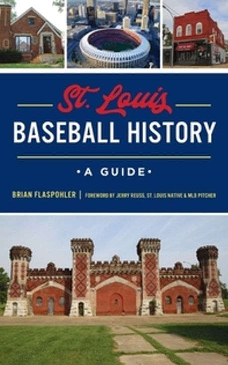 St. Louis Baseball History | Flaspohler, Brian - 교보문고