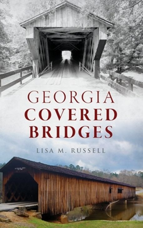 Georgia Covered Bridges | Russell, Lisa M. - 교보문고