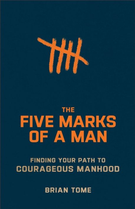 The Five Marks of a Man | Brian Tome - 교보문고