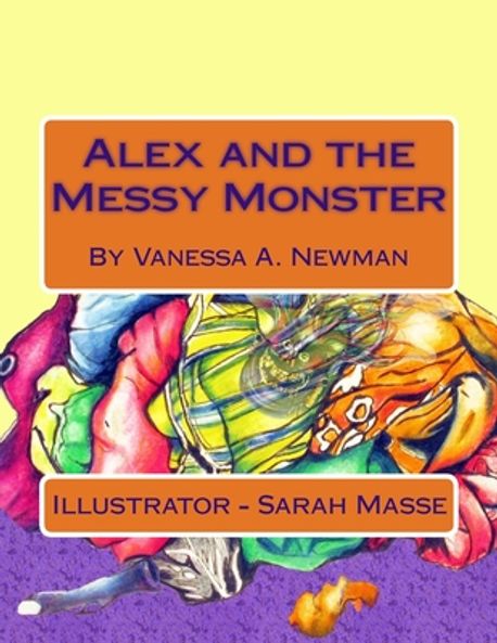 Alex and the Messy Monster | Masse, Sarah - 교보문고