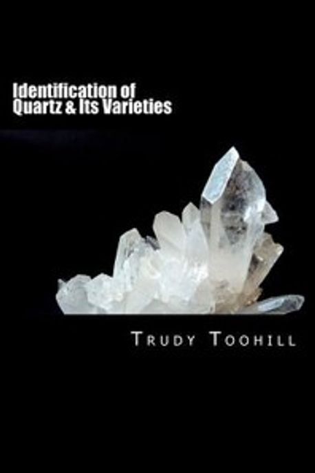 Identification of Quartz ＆ Its Varieties | Toohill, Trudy - 교보문고