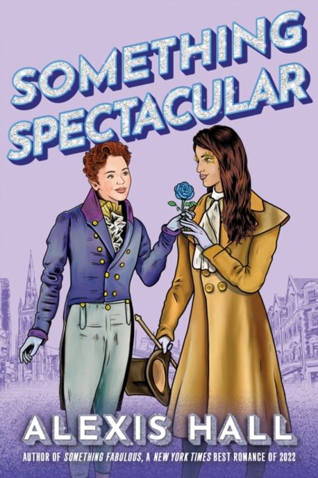Something Spectacular | Alexis Hall - 교보문고