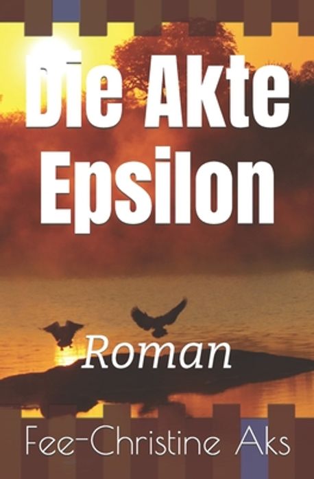 Die Akte Epsilon | Aks, Fee-Christine - 교보문고