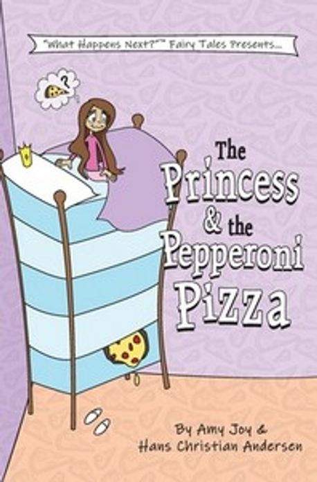 The Princess & the Pepperoni Pizza | Andersen, Hans Christian - 교보문고