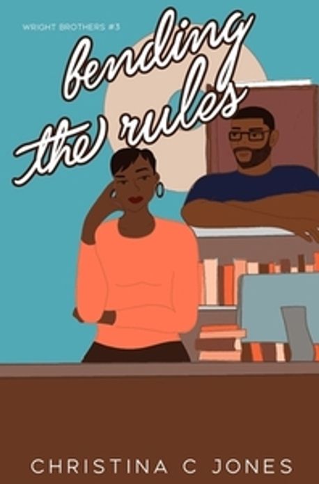 Bending The Rules | Jones, Christina C. - 교보문고