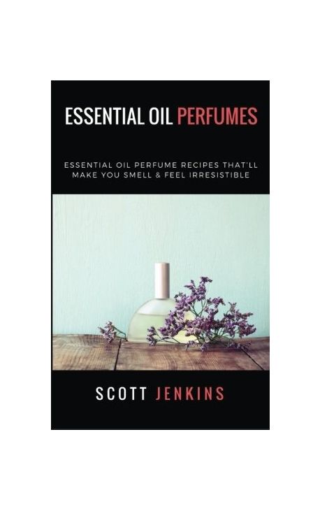 Essential Oil Perfumes | Jenkins, Scott - 교보문고