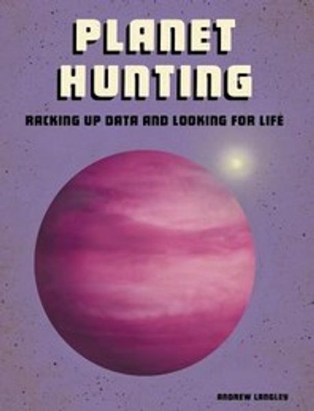 Planet Hunting | Langley, Andrew - 교보문고