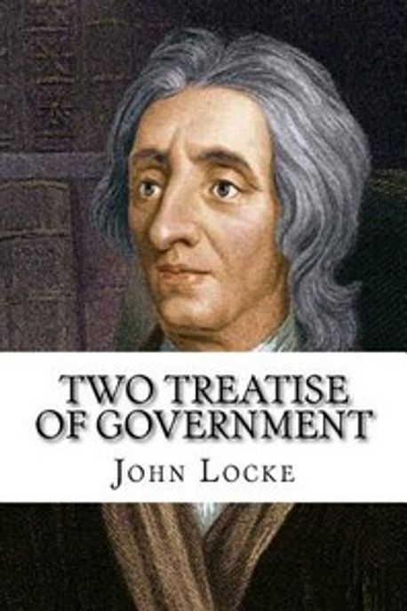 Two Treatise of Government John Locke | Benitez, Paula - 교보문고