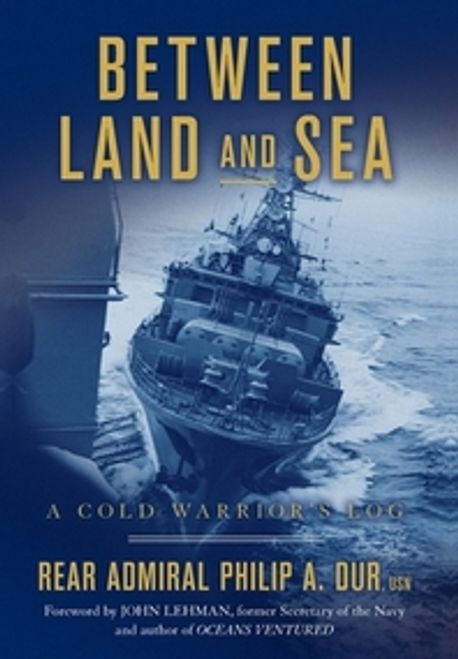 Between Land and Sea | Dur, Rear Admiral Philip a. - 교보문고