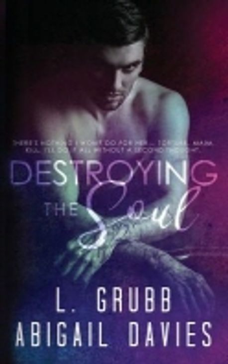 Destroying the Soul | Grubb, L. - 교보문고