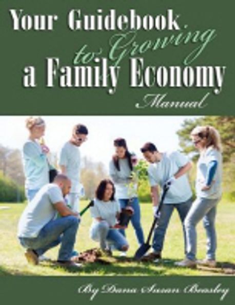 Your Guidebook to Growing a Family Economy | Beasley, Dana Susan - 교보문고