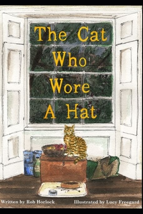 The Cat Who Wore A Hat | Freegard, Lucy - 교보문고