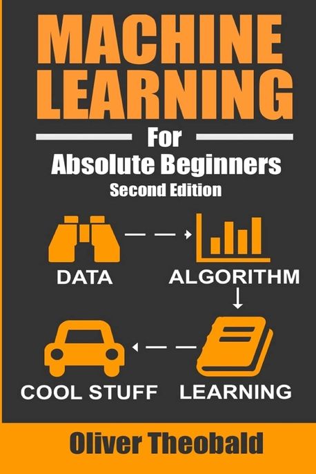 Machine Learning For Absolute Beginners | Theobald, Oliver - 교보문고