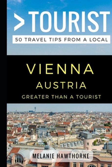 Greater Than a Tourist - Vienna Austria | Tourist, Greater Than a. - 교보문고