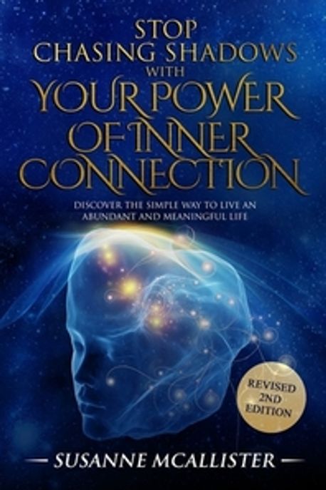 Stop Chasing Shadows with Inner Connection | McAllister, Susanne - 교보문고