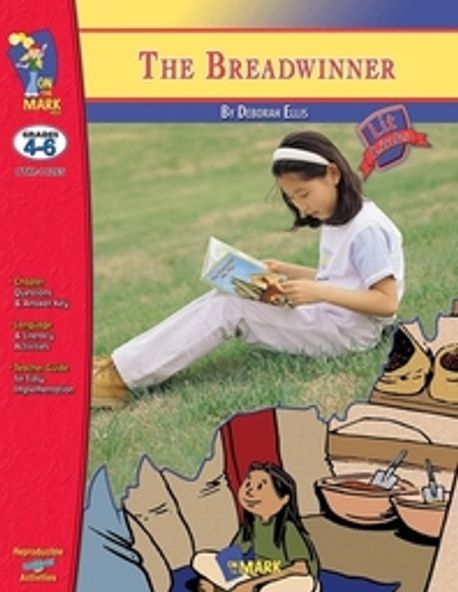 The Breadwinner, A novel by Deborah Ellis Novel Study/Lit Link Grades 4 ...