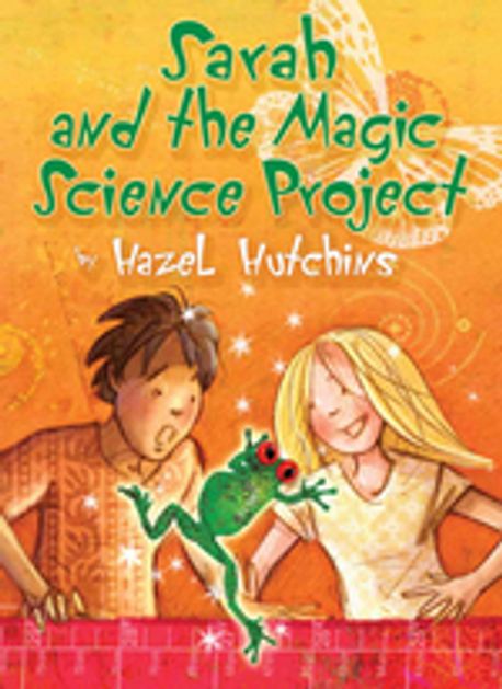 Sarah and the Magic Science Project | Hutchins, Hazel - 교보문고